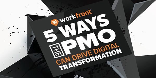 5 Ways the PMO Can Drive Digital Transformation
